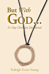Kaleigh Evans Young's newly released "But With God...: 31 Day Christian ...