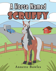 Annette Bowles's newly released "A Horse Named Scruffy" is a heartfelt ...