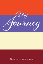 Nakia Lawrence's newly released "My Journey" is an inspirational novel ...