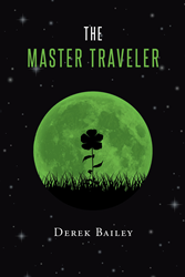 Author Derek Bailey's new book "The Master Traveler" is a spellbinding ...
