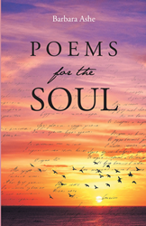 Barbara Ashe's newly released "Poems for the Soul" is an engaging ...