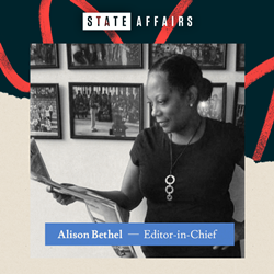 State Affairs Announces Its Founding Editor-in-Chief Alison Bethel
