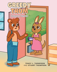 Tracy L. Thompson and Stuart Thompson's new book "Greedy Thom: Kangaroo Troubles" is an ...