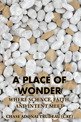 Chase Adonai Trudeau (CAT)'s newly released "A Place of Wonder: Where ...