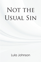 Lula Johnson's newly released "Not the Usual Sin" is a compelling ...
