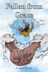 Author Larry Fung's new book "Fallen from Grace" is a riveting story of ...