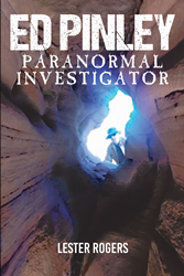 Lester Rogers's newly released "Ed Pinley: Paranormal Investigator" is ...