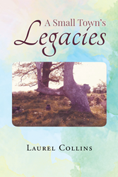 Author Laurel Collins' new book "A Small Town's Legacies" is an evocative work of historical ...