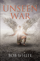 Bob White's newly released "Unseen War" is an engaging discussion of ...