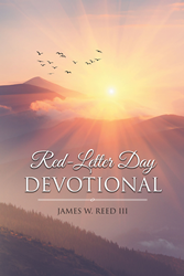James W. Reed III's newly released "Red-Letter Day Devotional" is a ...
