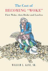 Author William L. Kane, Sr.'s new book "The Cost of Becoming 'Woke'" is ...