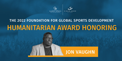 The 2022 Foundation for Global Sports Development Humanitarian Award ...