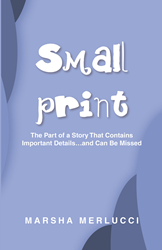 Marsha Merlucci's newly released "Small Print: The Part of a Story That ...