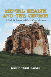 Bishop Terry Haynes's newly released "Mental Health and the Church: A ...