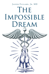 Author Jasper Fullard, Jr. MD's new book "The Impossible Dream" is a ...