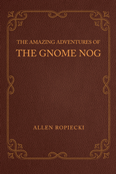 Author Allen Ropiecki's new book "The Amazing Adventures of the Gnome ...