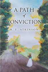 R. E. Atkinson's newly released "A Path of Conviction" is an enjoyable ...