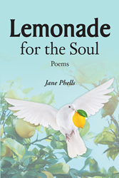 Jane Phells's newly released "Lemonade for the Soul: Poems" is a ...