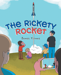 Author James Titmas’ new book “The Rickety Rocket” is an inventive tale ...