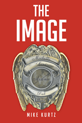 Mike Kurtz's newly released "The Image" is a powerful story of family ...