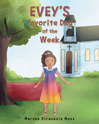 Marsha Dirasenia Moss's newly released "Evey's Favorite Day of the Week ...
