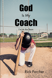 Rick Parcher's newly released "God Is My Coach: I'm on the Team" is an ...