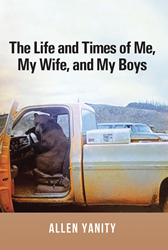 Author Allen Yanity's new book "The Life and Times of Me, My Wife, and ...