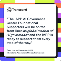 Transcend Joins as Foundational Supporter to the IAPP’s AI Governance ...